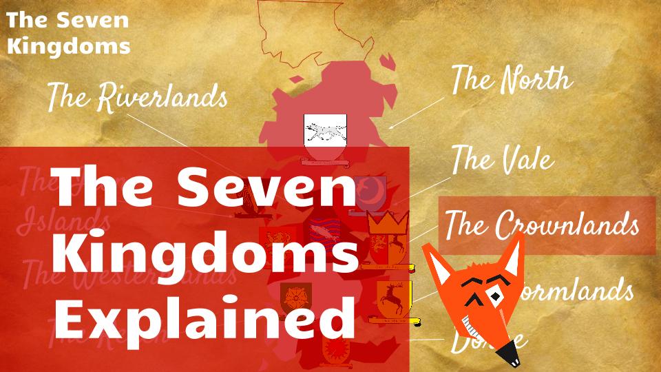 Videos X ^ The Seven Kingdoms, Explained. – El Sabanero X