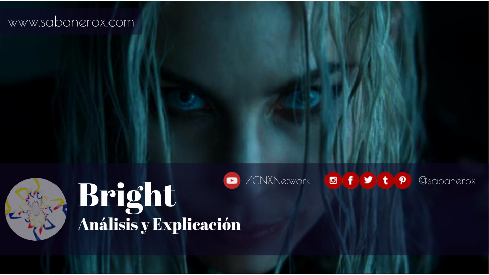 Bright ^ Análisis y Explicación – El Sabanero X