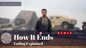 How It Ends (Netflix Original) ^ Ending Explained – El Sabanero X