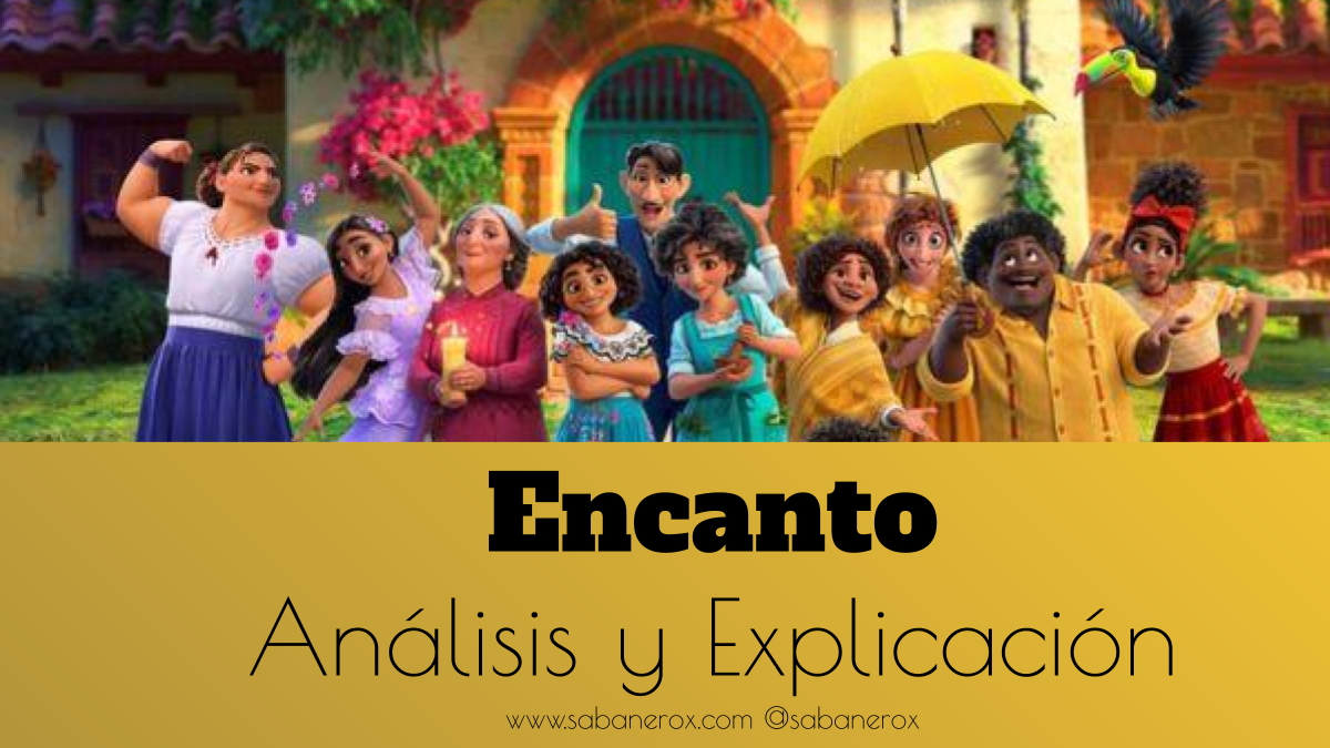 Encanto | Análisis y Explicación – El Sabanero X