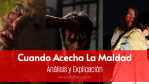 Cuando Acecha La Maldad ^ Análisis y Explicación – El Sabanero X